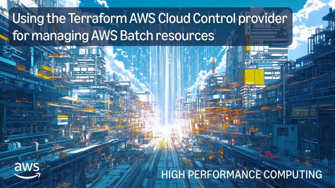 Using the Terraform AWS Cloud Control provider for managing AWS Batch ... Using the Terraform AWS Cloud Control provider for managing AWS Batch ...