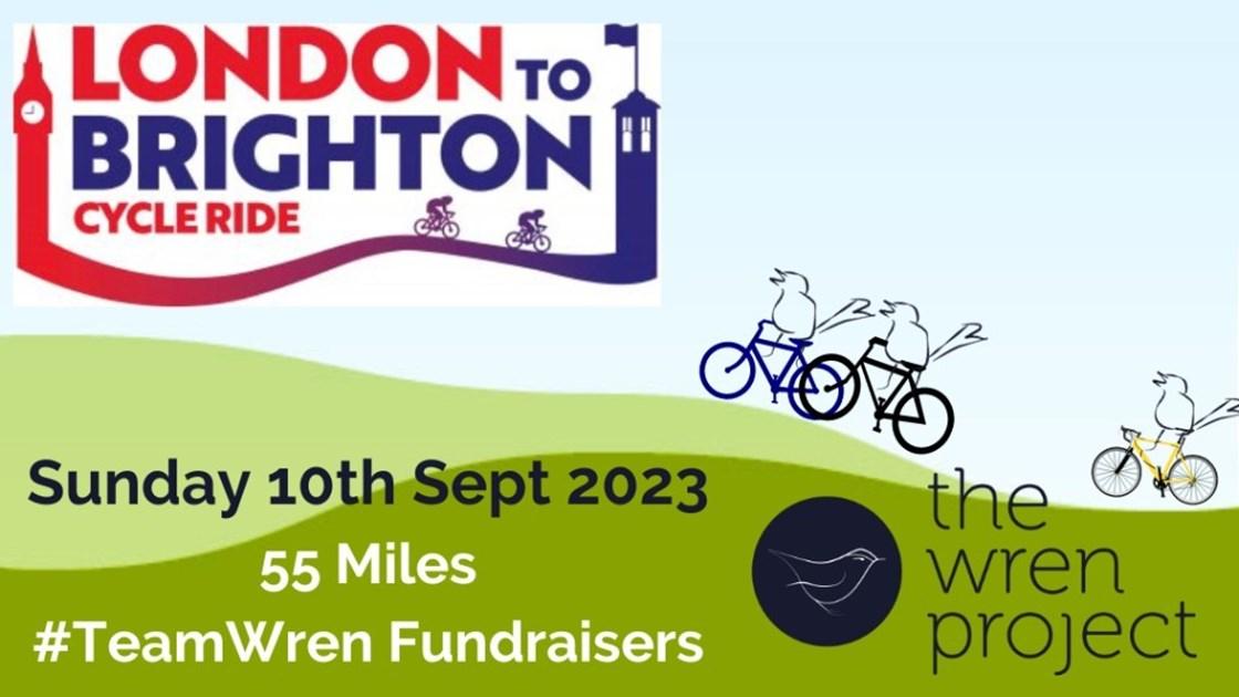 I'm cycling London to Brighton to raise money for the Wren Project ... I'm cycling London to Brighton to raise money for the Wren Project ...
