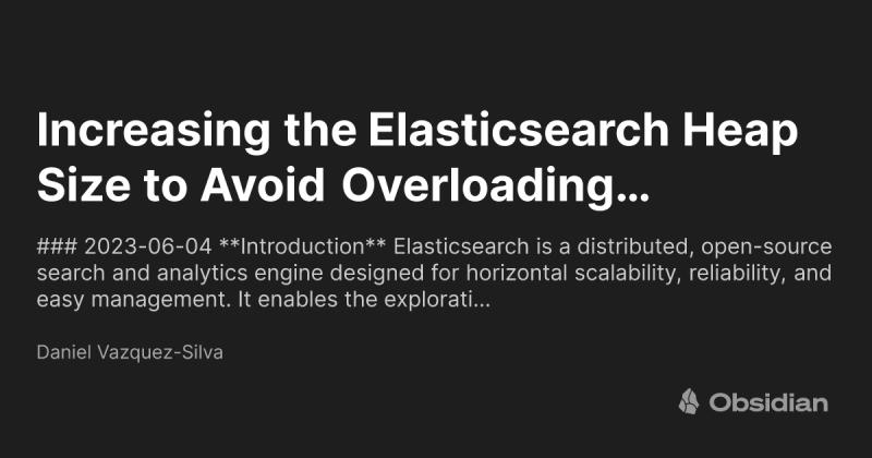Daniel Vazquez-Silva ☁️ on LinkedIn: Increasing the Elasticsearch Heap ... Daniel Vazquez-Silva ☁️ on LinkedIn: Increasing the Elasticsearch Heap ...