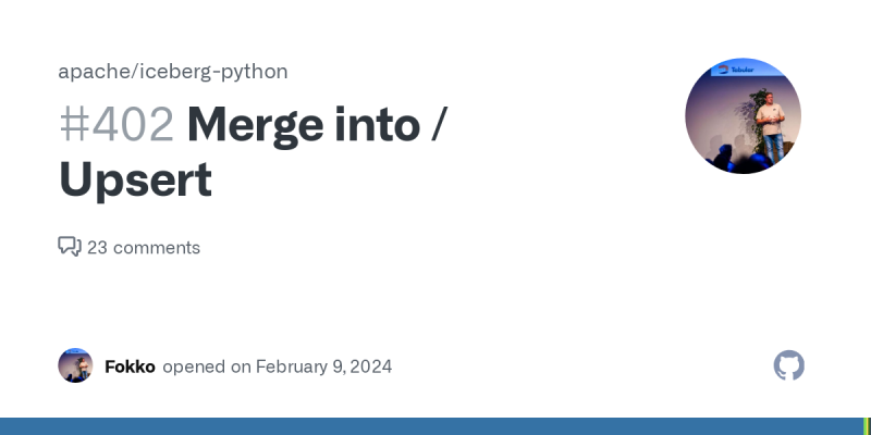Merge into / Upsert · Issue #402 · apache/iceberg-python | Apache ... Merge into / Upsert · Issue #402 · apache/iceberg-python | Apache ...