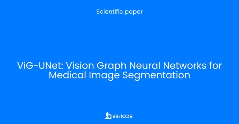 es/iode on LinkedIn: Scientific research : ViG-UNet: Vision Graph ... es/iode on LinkedIn: Scientific research : ViG-UNet: Vision Graph ...