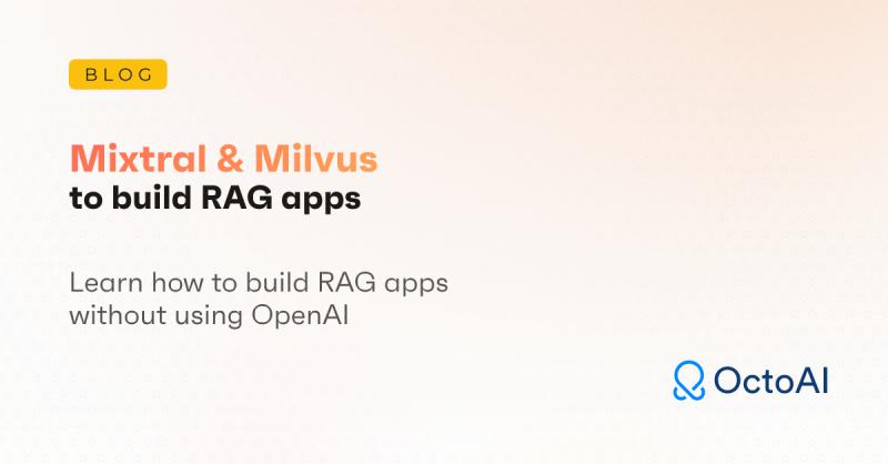 Using Mixtral and Milvus to build RAG apps on OctoAI | OctoAI | Thierry ... Using Mixtral and Milvus to build RAG apps on OctoAI | OctoAI | Thierry ...
