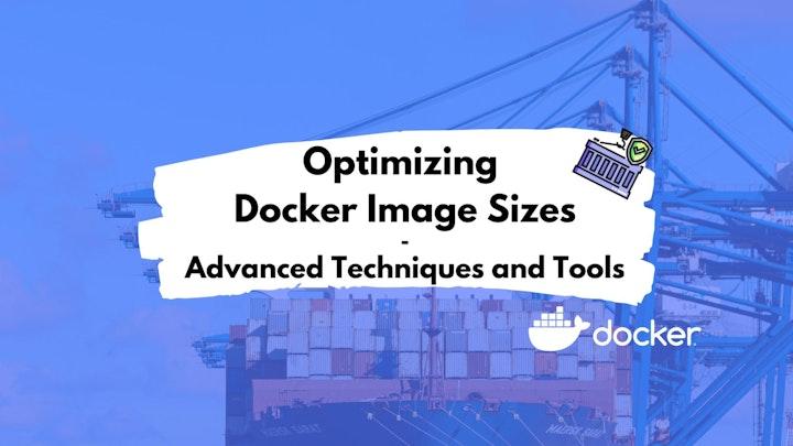 Mohamed I. Ahmed on LinkedIn: Optimizing Docker Image Sizes: Advanced ... Mohamed I. Ahmed on LinkedIn: Optimizing Docker Image Sizes: Advanced ...