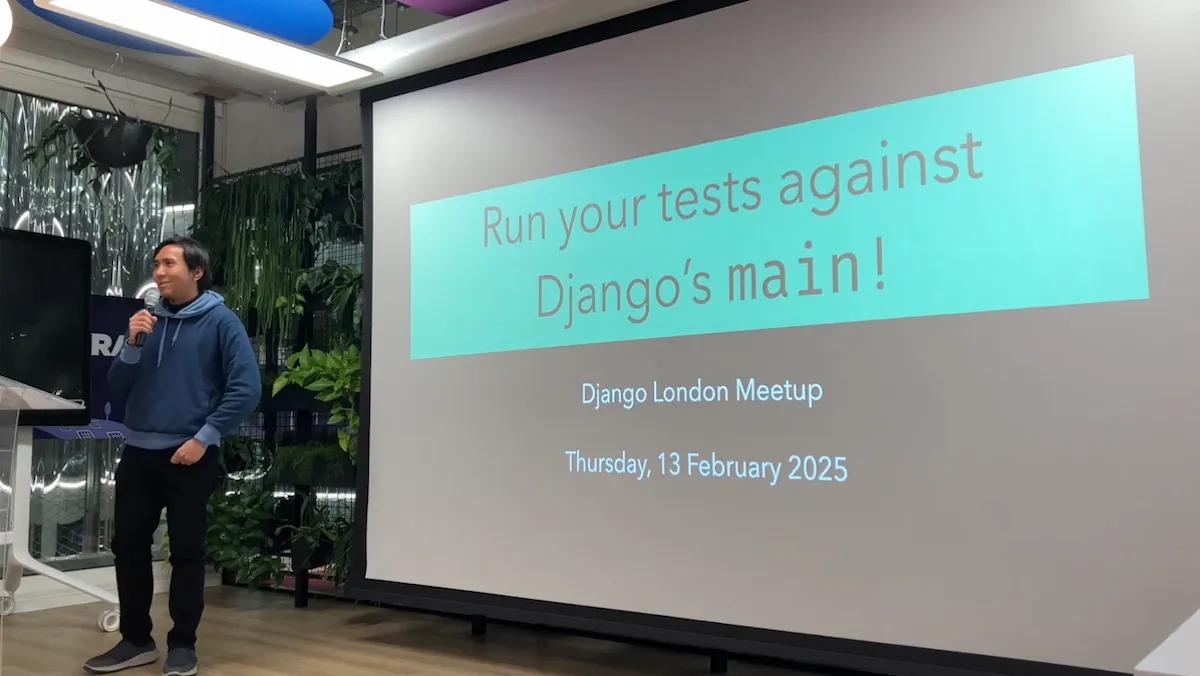 Run your tests against Django's main! | Django London Run your tests against Django's main! | Django London