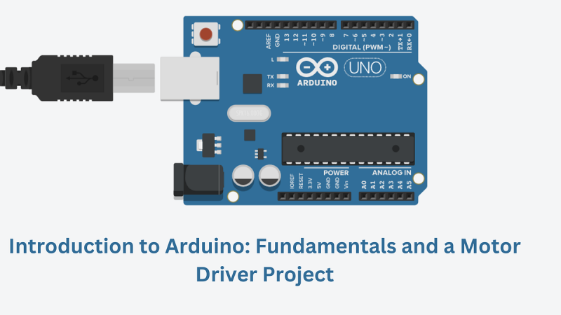 Introduction to Arduino: Fundamentals and a Motor Driver Project ... Introduction to Arduino: Fundamentals and a Motor Driver Project ...