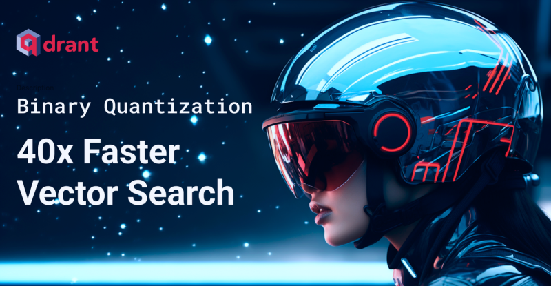 40x faster Vector Search with Binary Quantization in Qdrant v1.5 ... 40x faster Vector Search with Binary Quantization in Qdrant v1.5 ...