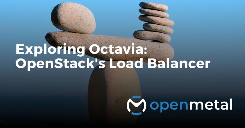 Avani R. on LinkedIn: Exploring Octavia: OpenStack's Load Balancer Avani R. on LinkedIn: Exploring Octavia: OpenStack's Load Balancer