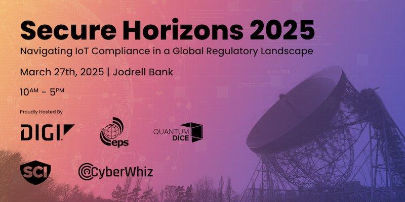 Secure Horizons 2025 - Navigating IoT Compliance in a Global Regulatory ... Secure Horizons 2025 - Navigating IoT Compliance in a Global Regulatory ...