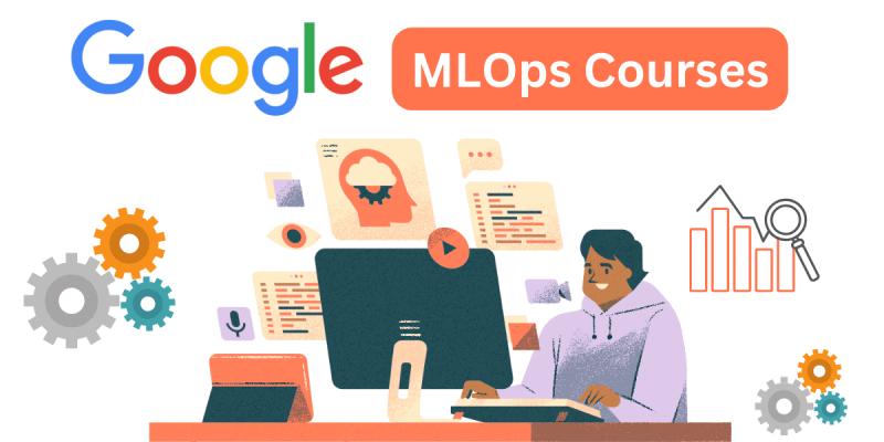 5 MLOps Courses from Google to Level Up Your ML Workflow - KDnuggets ... 5 MLOps Courses from Google to Level Up Your ML Workflow - KDnuggets ...