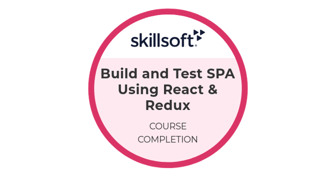 Build and Test SPA Using React & Redux • Arun S U • Skillsoft® Digital ... Build and Test SPA Using React & Redux • Arun S U • Skillsoft® Digital ...