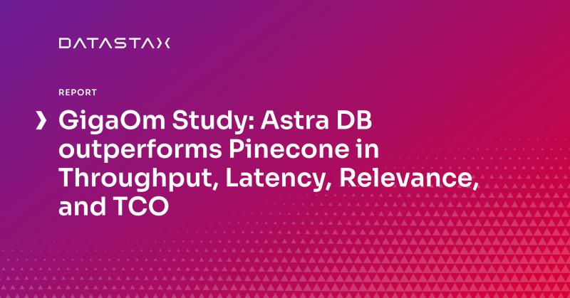 Chirag Shah on LinkedIn: GigaOm Study: Astra DB outperforms Pinecone in ... Chirag Shah on LinkedIn: GigaOm Study: Astra DB outperforms Pinecone in ...