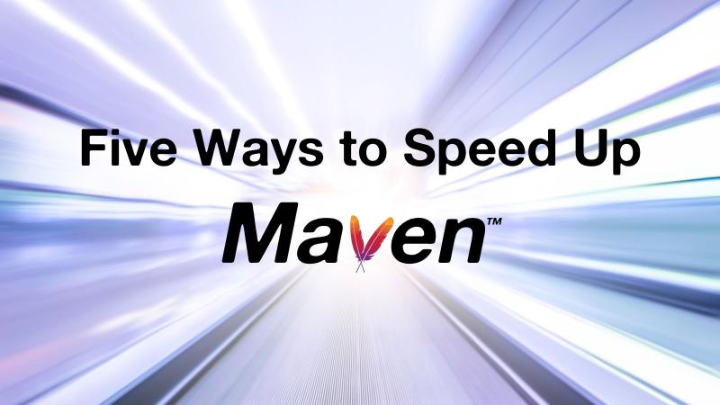 Five ways to speed up your Maven builds | Stefano Fago Five ways to speed up your Maven builds | Stefano Fago