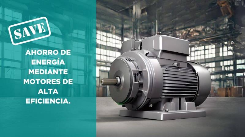 Ahorro de energía y dinero con motores eléctricos de alta eficiencia ... Ahorro de energía y dinero con motores eléctricos de alta eficiencia ...