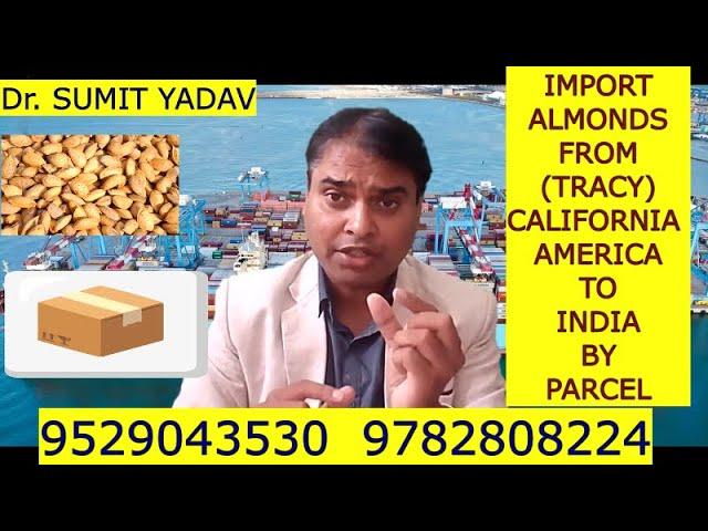 IMPORT ALMOND (बादाम) FROM TRACYCARLIFONIA TO INDIA BY PARCEL | Dr ... IMPORT ALMOND (बादाम) FROM TRACYCARLIFONIA TO INDIA BY PARCEL | Dr ...