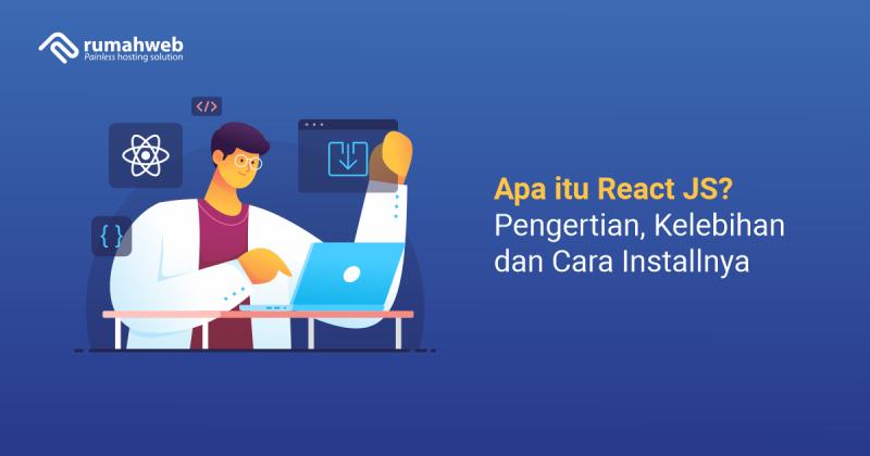 Rumahweb Indonesia on LinkedIn: Apa itu React JS? Pengertian, Kelebihan ... Rumahweb Indonesia on LinkedIn: Apa itu React JS? Pengertian, Kelebihan ...