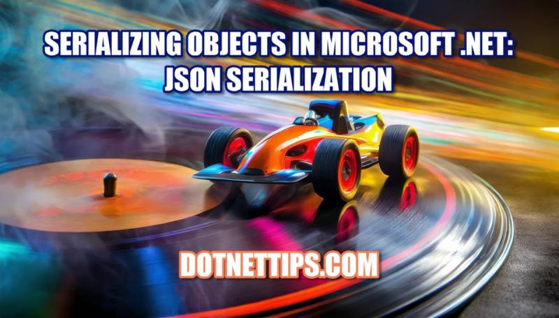 Serializing Objects: JSON Serialization | David McCarter Serializing Objects: JSON Serialization | David McCarter