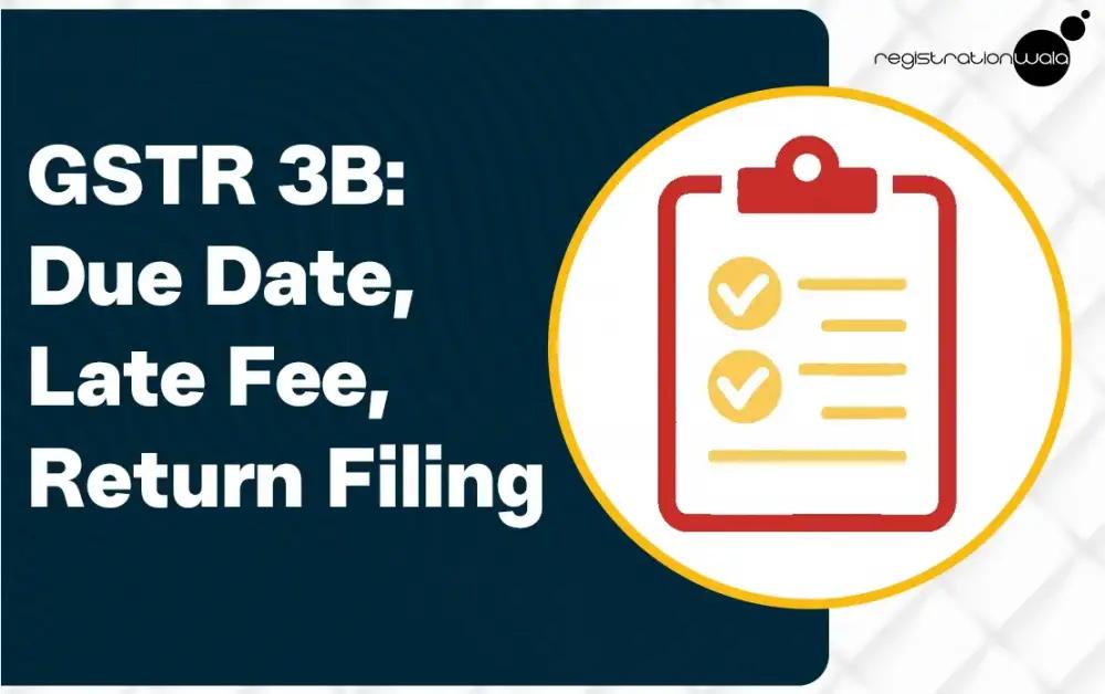 Registrationwala on LinkedIn: GSTR 3B: Due Date, Late Fee & Return ... Registrationwala on LinkedIn: GSTR 3B: Due Date, Late Fee & Return ...