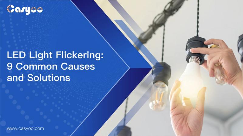 LED Light Flickering: 10 Common Causes and Solutions - Casyoo | Victor Guo LED Light Flickering: 10 Common Causes and Solutions - Casyoo | Victor Guo