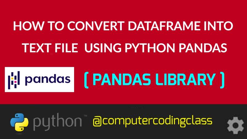 How to write DataFrame into a Text File using Python Pandas | Computer ... How to write DataFrame into a Text File using Python Pandas | Computer ...
