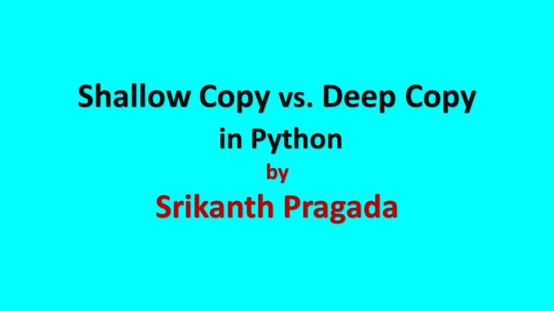 srikanth pragada on LinkedIn: Shallow Copy vs. Deep Copy in Python srikanth pragada on LinkedIn: Shallow Copy vs. Deep Copy in Python