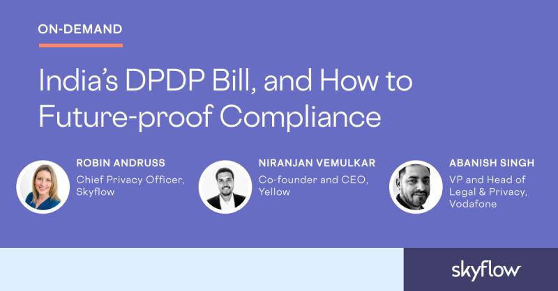 Skyflow on LinkedIn: India's DPDP Bill, and How to Future-proof Compliance Skyflow on LinkedIn: India's DPDP Bill, and How to Future-proof Compliance