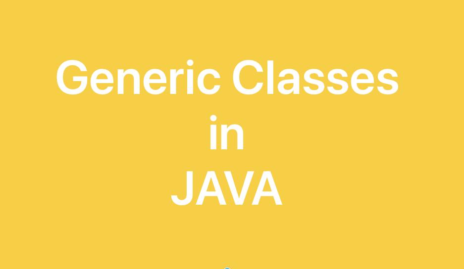 Generic Class Declarations in Java | Kajal Rawal Generic Class Declarations in Java | Kajal Rawal
