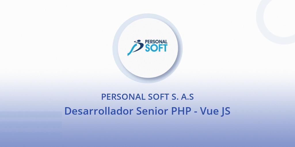 Desarrollador Senior PHP - Vue JS en PERSONAL SOFT S. A.S | Enot Abdel ... Desarrollador Senior PHP - Vue JS en PERSONAL SOFT S. A.S | Enot Abdel ...