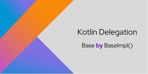 Kotlin Delegation Simplified | Khush Panchal Kotlin Delegation Simplified | Khush Panchal