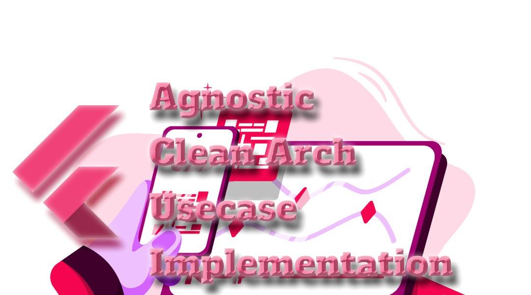 Agnostic Clean Arch Usecase Implementation For Flutter Apps | Fred ... Agnostic Clean Arch Usecase Implementation For Flutter Apps | Fred ...