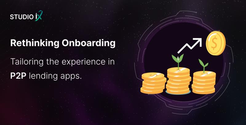 Rethinking FinTech App Onboarding for P2P Lending | Ionixx Technologies Rethinking FinTech App Onboarding for P2P Lending | Ionixx Technologies