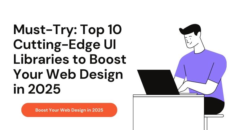 Must-Try: Top 10 Cutting-Edge UI Libraries to Boost Your Web Design in ... Must-Try: Top 10 Cutting-Edge UI Libraries to Boost Your Web Design in ...