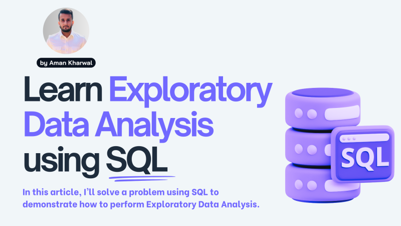 Exploratory Data Analysis using SQL | Aman Kharwal | Aman Kharwal Exploratory Data Analysis using SQL | Aman Kharwal | Aman Kharwal