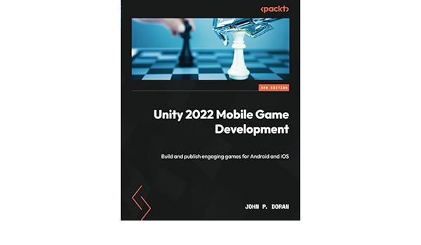 Unity 2022 Mobile Game Development - Third Edition: Build and publish ... Unity 2022 Mobile Game Development - Third Edition: Build and publish ...