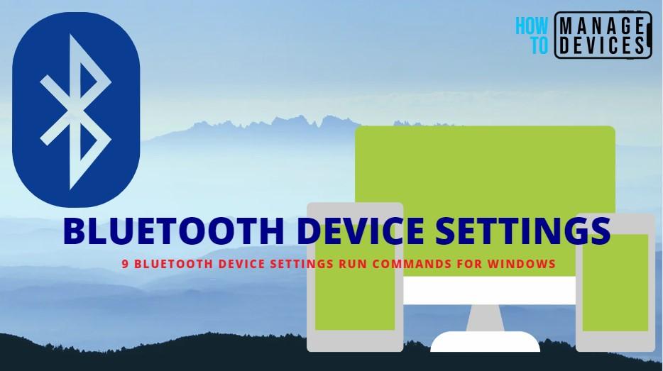 9 Bluetooth Device Settings Run Commands for Windows | Anoop Nair 9 Bluetooth Device Settings Run Commands for Windows | Anoop Nair