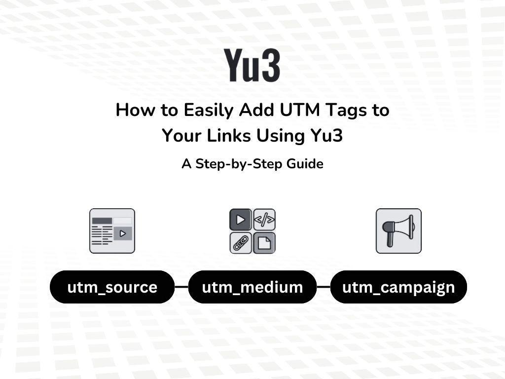How to Easily Add UTM Tags to Your Links Using Yu3: A Step-by-Step ... How to Easily Add UTM Tags to Your Links Using Yu3: A Step-by-Step ...