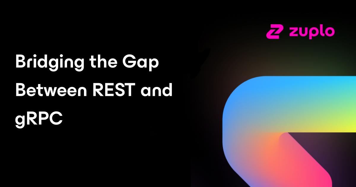 gRPC API Gateway: Bridging the Gap Between REST and gRPC | Zuplo Blog ... gRPC API Gateway: Bridging the Gap Between REST and gRPC | Zuplo Blog ...
