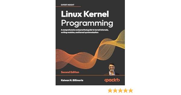 Kaiwan N Billimoria on LinkedIn: Linux Kernel Programming - Second ... Kaiwan N Billimoria on LinkedIn: Linux Kernel Programming - Second ...