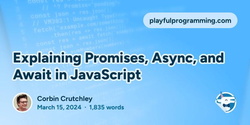 Explaining Promises, Async, and Await in JavaScript | Playful Programming Explaining Promises, Async, and Await in JavaScript | Playful Programming