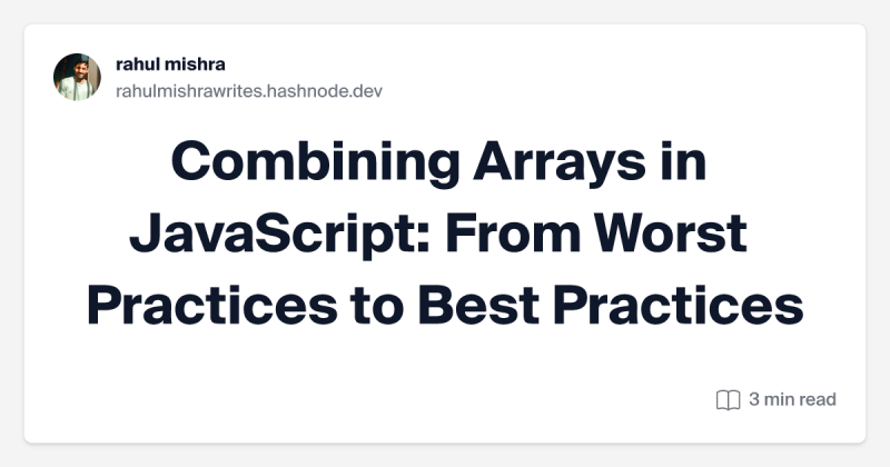 Rahul Mishra on LinkedIn: Combining Arrays in JavaScript: From Worst ... Rahul Mishra on LinkedIn: Combining Arrays in JavaScript: From Worst ...