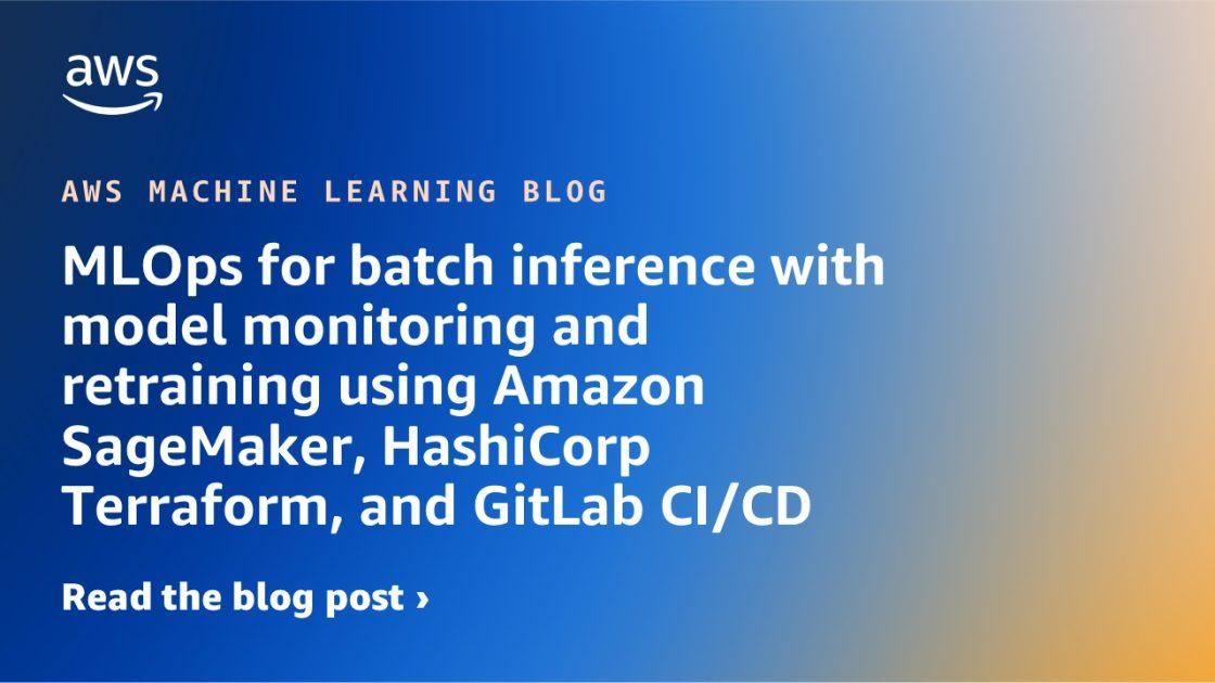 MLOps for batch inference with model monitoring and retraining using ... MLOps for batch inference with model monitoring and retraining using ...