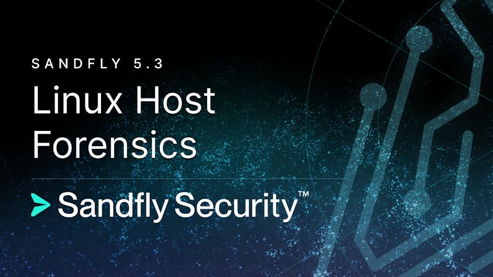 Sandfly Security on LinkedIn: Sandfly 5.3 - Linux Host Forensics and ... Sandfly Security on LinkedIn: Sandfly 5.3 - Linux Host Forensics and ...
