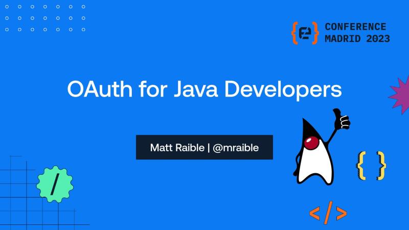 OAuth for Java Developers - Codemotion Madrid 2023 | Matt Raible OAuth for Java Developers - Codemotion Madrid 2023 | Matt Raible