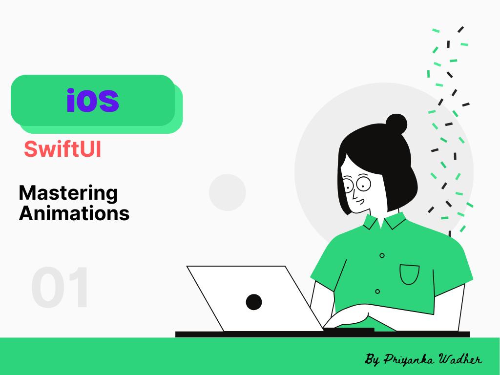 Mastering Animations in SwiftUI: A Complete Guide | Priyanka Mistry Wadher Mastering Animations in SwiftUI: A Complete Guide | Priyanka Mistry Wadher