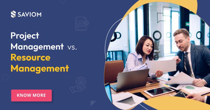 Learn about Project Management and Resource Management | Saviom ... Learn about Project Management and Resource Management | Saviom ...