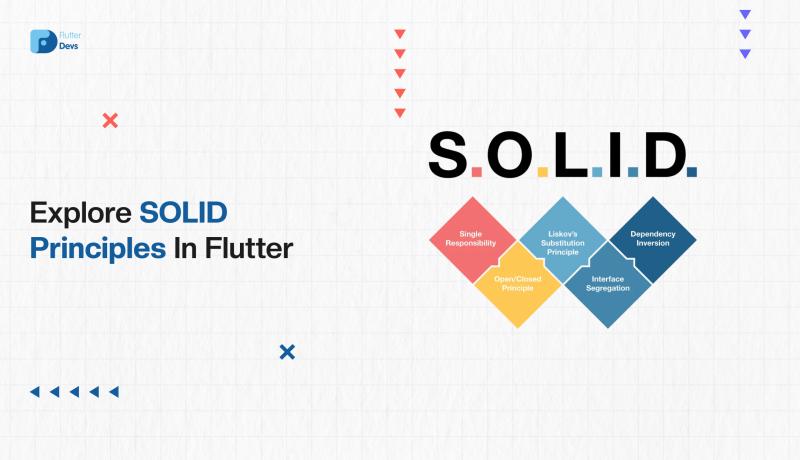 Explore SOLID Principles In Flutter | Flutter Devs Explore SOLID Principles In Flutter | Flutter Devs