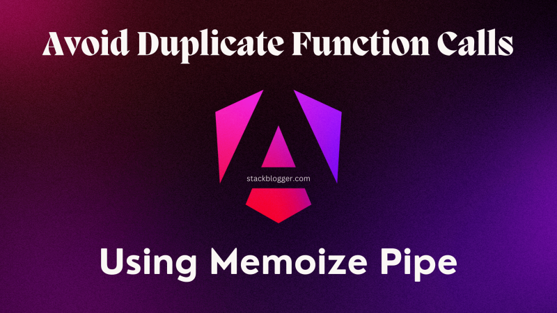 Avoid Duplicate Function Calls in Angular Template using Memoizer ... Avoid Duplicate Function Calls in Angular Template using Memoizer ...