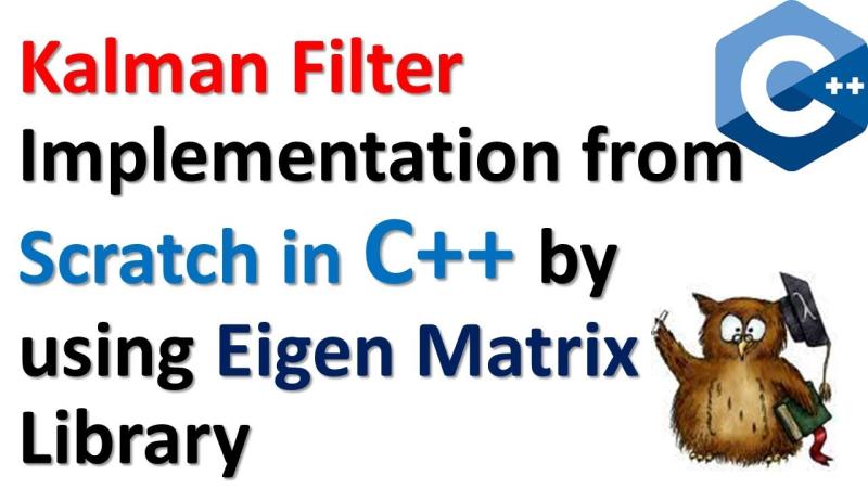 Kalman Filter Implementation in C++ from Scratch by Using Eigen Matrix ... Kalman Filter Implementation in C++ from Scratch by Using Eigen Matrix ...