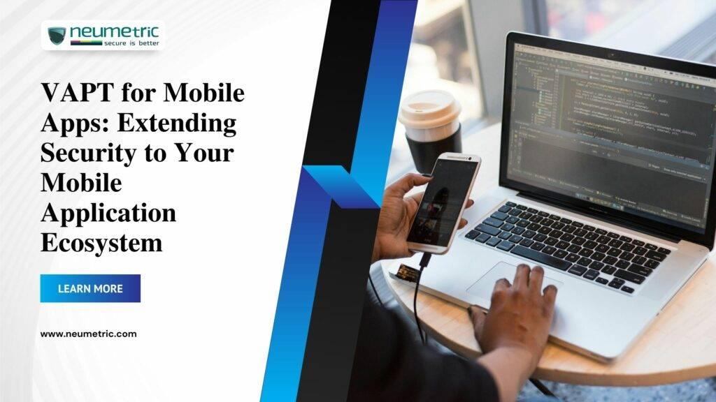 VAPT for Mobile Apps: How to Protect Your Data | Neumetric posted on ... VAPT for Mobile Apps: How to Protect Your Data | Neumetric posted on ...