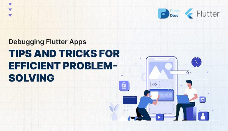 Flutter Devs on LinkedIn: Debugging Flutter Apps: Tips and Tricks for ... Flutter Devs on LinkedIn: Debugging Flutter Apps: Tips and Tricks for ...