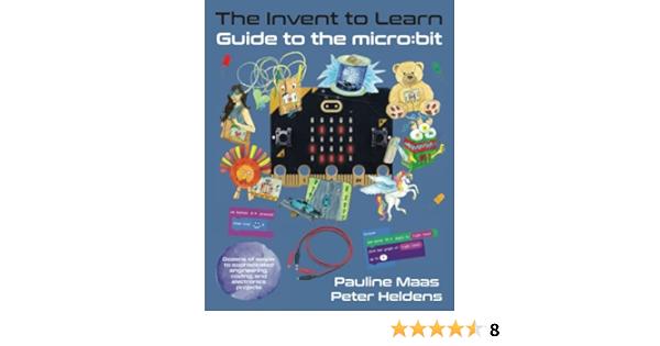 The Invent to Learn Guide to the micro:bit (Invent to Learn Guides ... The Invent to Learn Guide to the micro:bit (Invent to Learn Guides ...